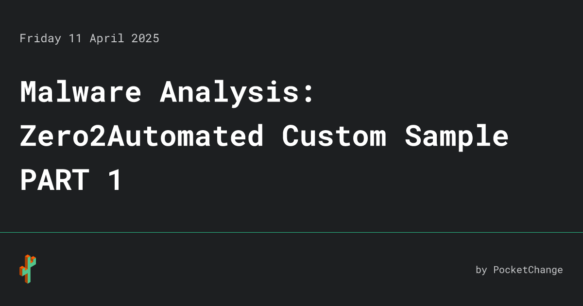 Malware Analysis: Zero2Automated Custom Sample PART 1